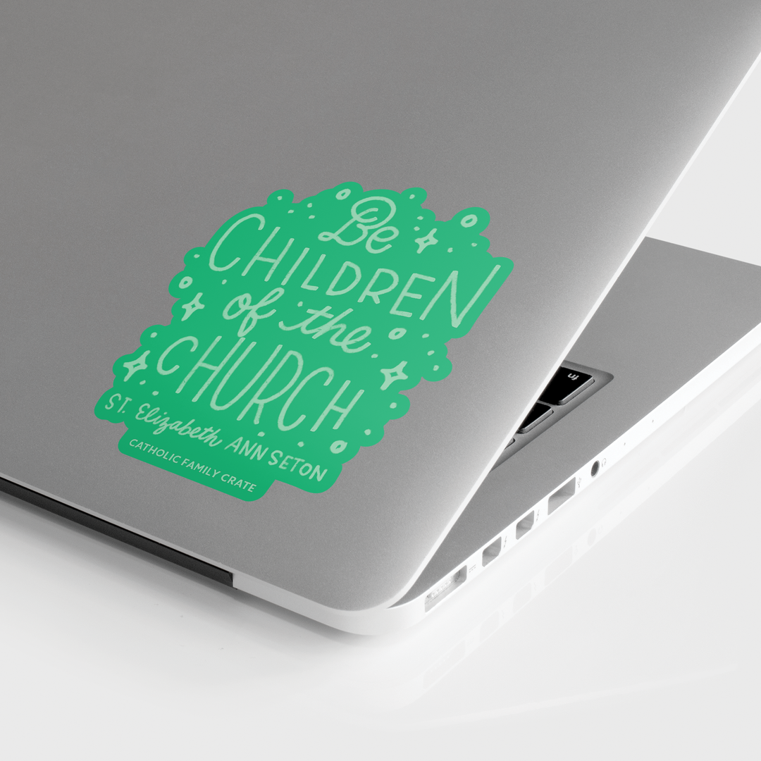 Be Children of the Church Sticker – Catholic Family Crate